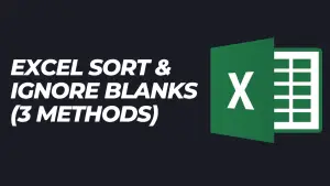 Excel Sort & Ignore Blanks (3 Methods Step-By-Step) | Excel Curve